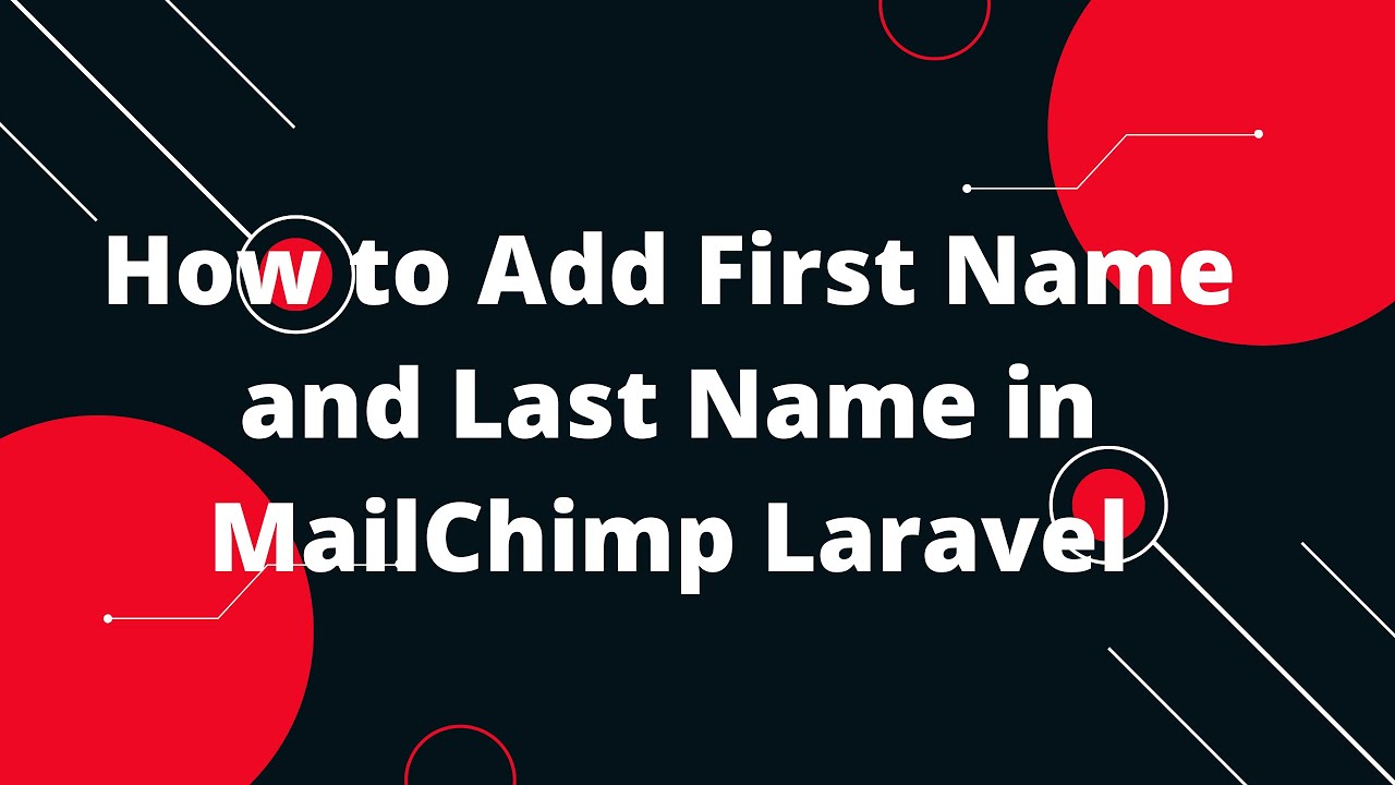 How To Add First Name And Last Name In MailChimp Laravel YouTube How To Add First Name And Last Name In MailChimp Laravel YouTube