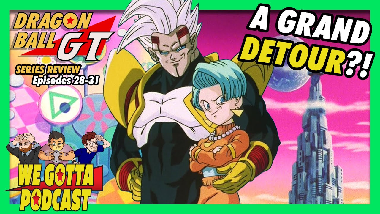 DBGT Review: Episodes 28-31 - We Gotta Podcast 065 - YouTube