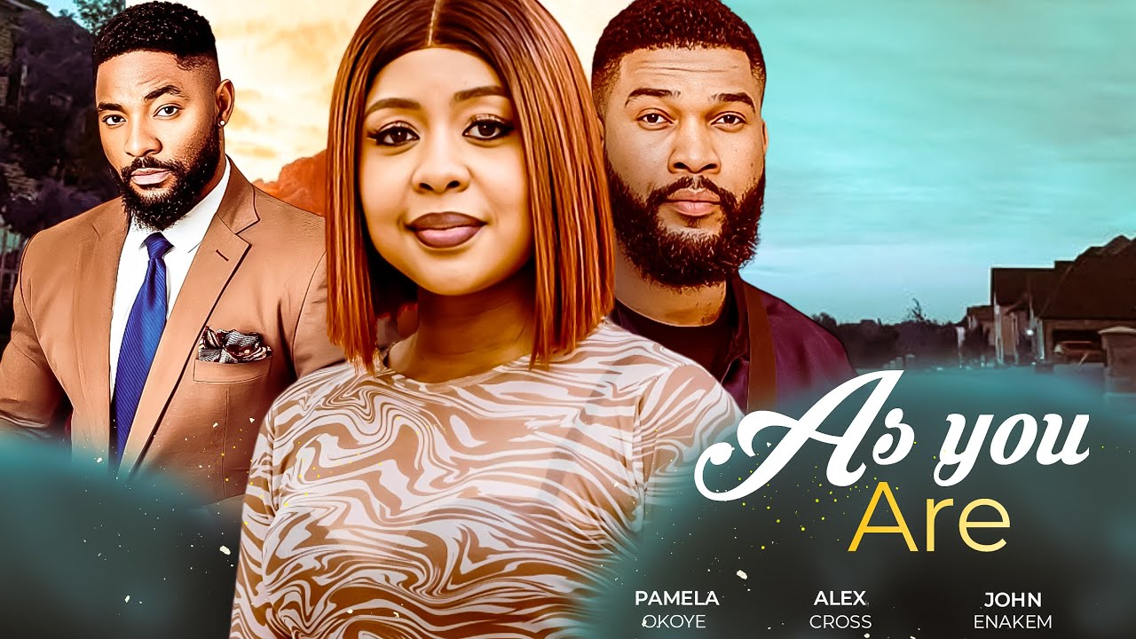 AS YOU ARE - Pamela Okoye, Alex Cross, John Ekanem 2024 Nigerian ...