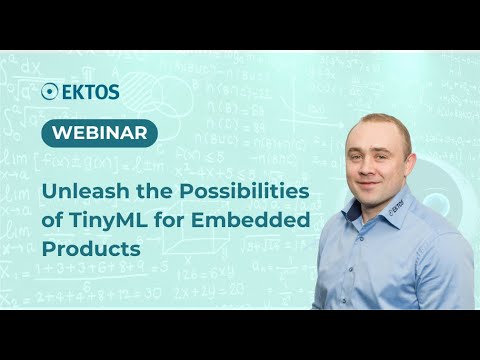 EKTOS Webinar Unleash the Possibilities of TinyML for Embedded Products - YouTube