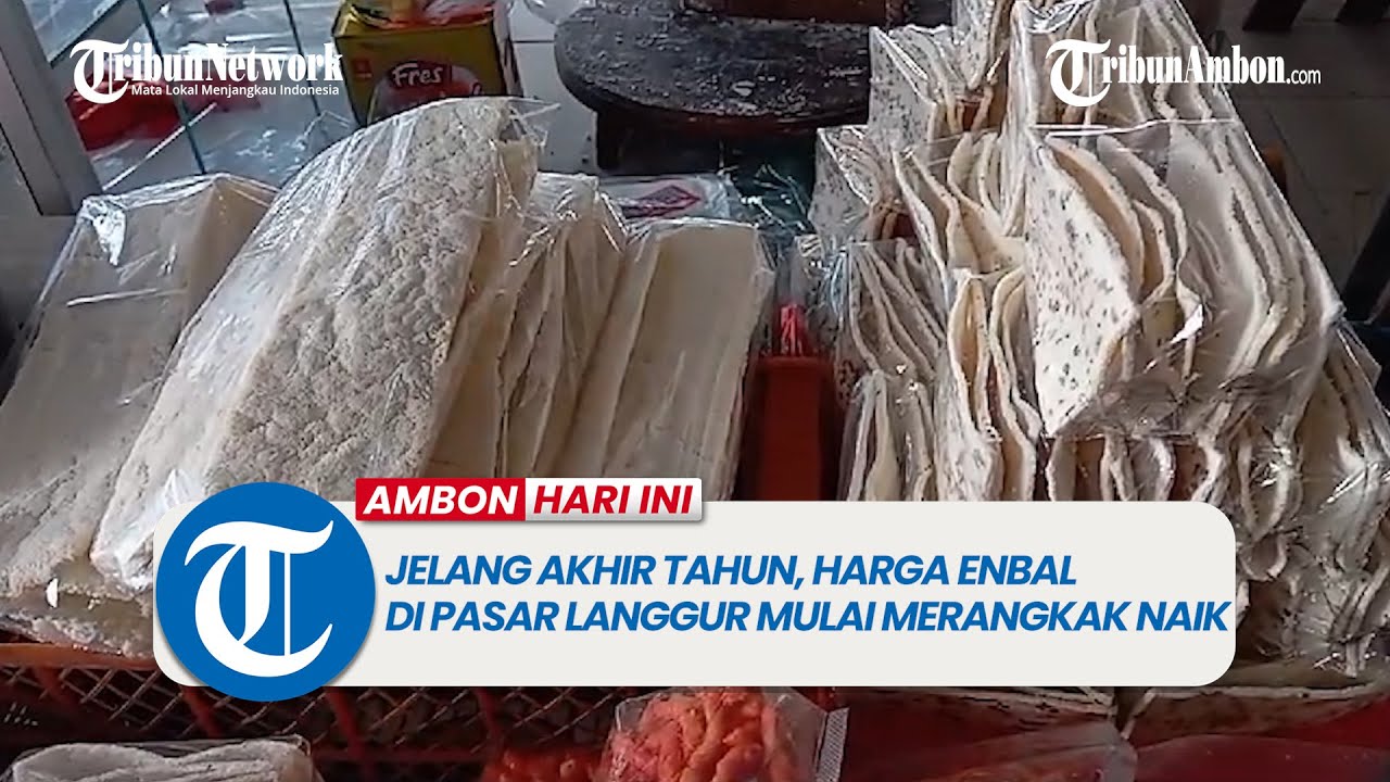 Jelang Akhir Tahun, Harga Enbal di Pasar Langgur Mulai Merangkak Naik ...
