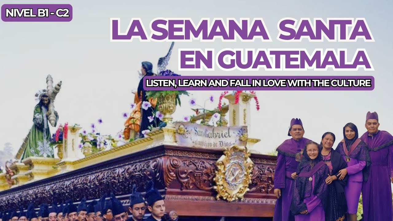 Semana Santa en Guatemala | Listen, Learn and Fall in Love with the ...