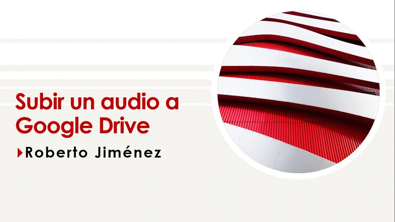 Subir Un Audio A Google Drive YouTube subir-un-audio-a-google-drive-youtube