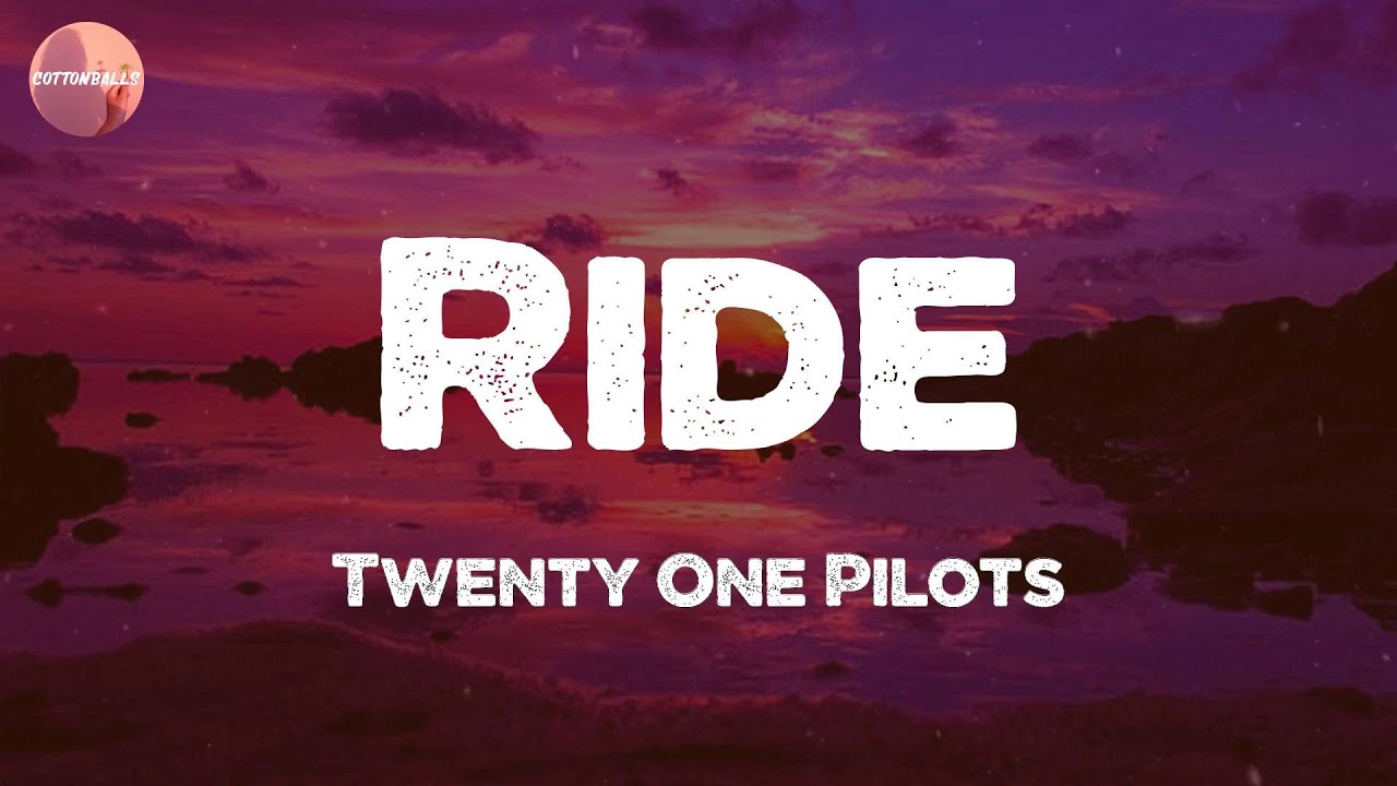 Twenty One Pilots - Ride (Lyrics) - YouTube