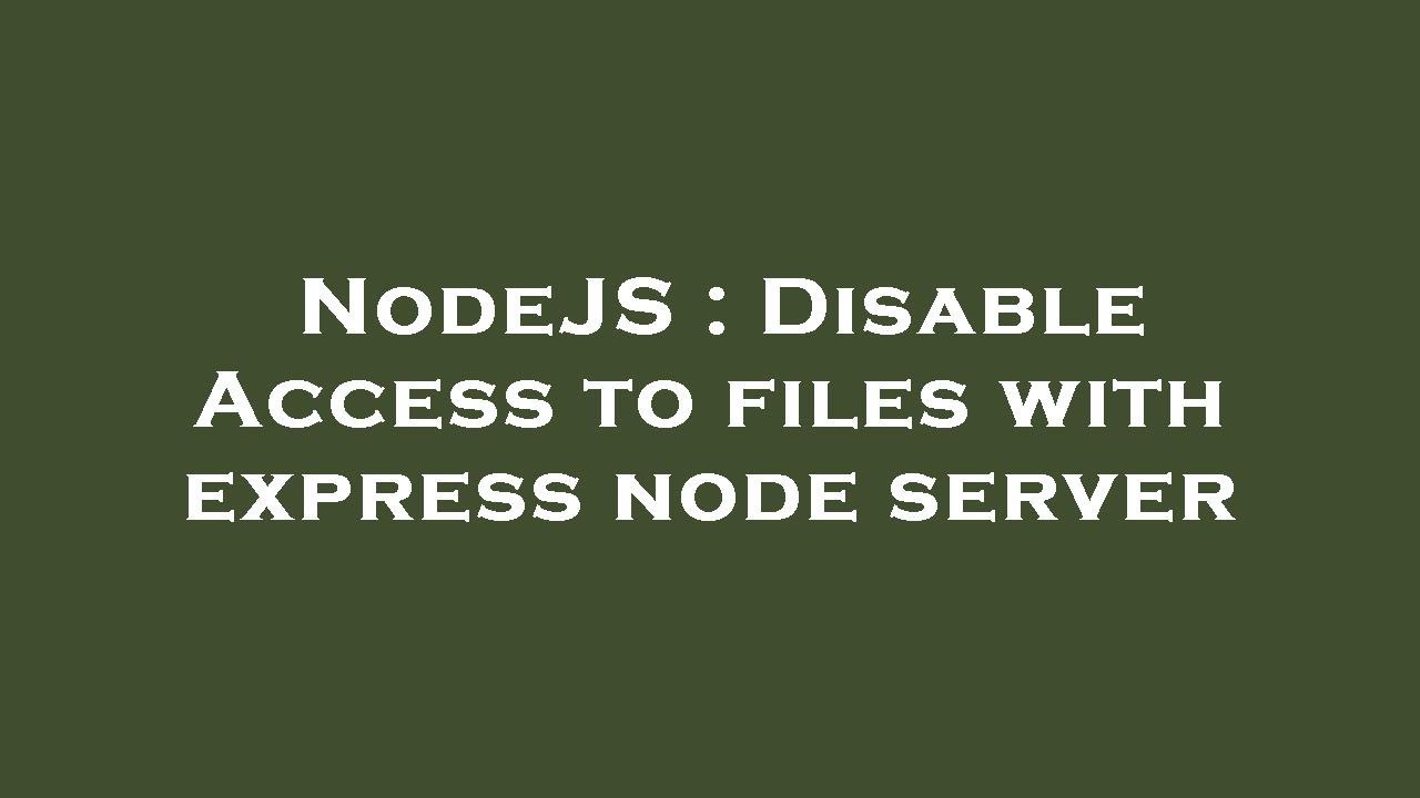 NodeJS : Disable Access to files with express node server - YouTube