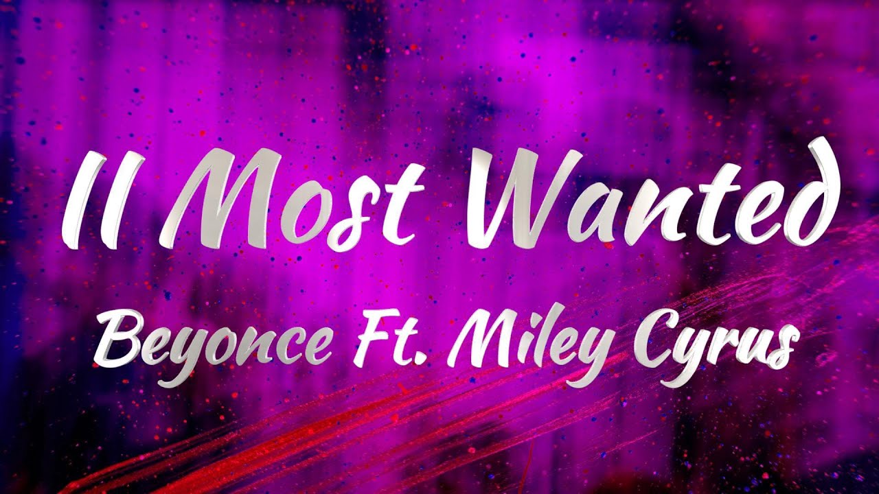 Beyonce Ft. Miley Cyrus - II Most Wanted (Lyrics) - YouTube