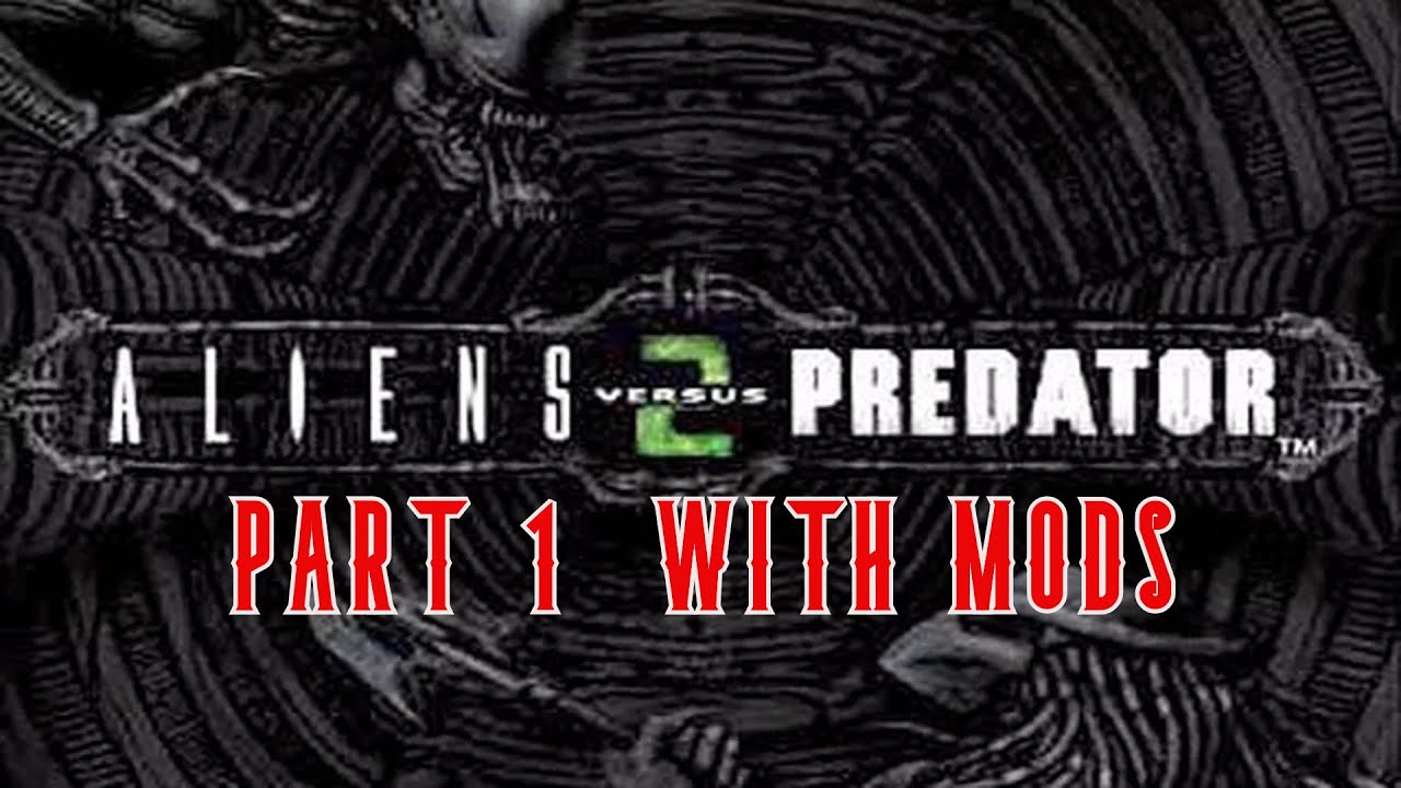 Alien vs Predator 2 Gameplay Part 1 With mods - YouTube