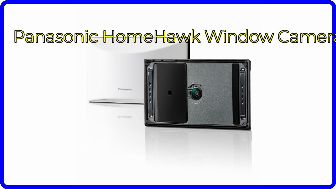 REVIEW (2025): Panasonic HomeHawk Window Camera. ESSENTIAL details ...