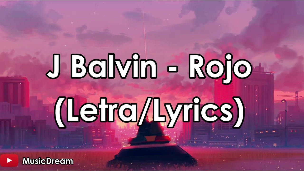 J Balvin - Rojo (Letra/Lyrics) - YouTube