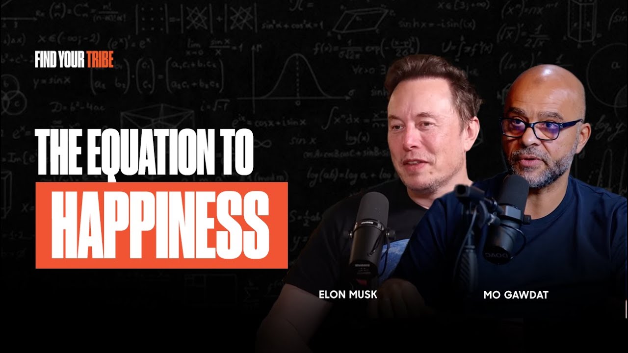 The HAPPINESS EQUATION with Elon Musk and Mo Gawdat | Find Your Tribe - EP 1 - YouTube