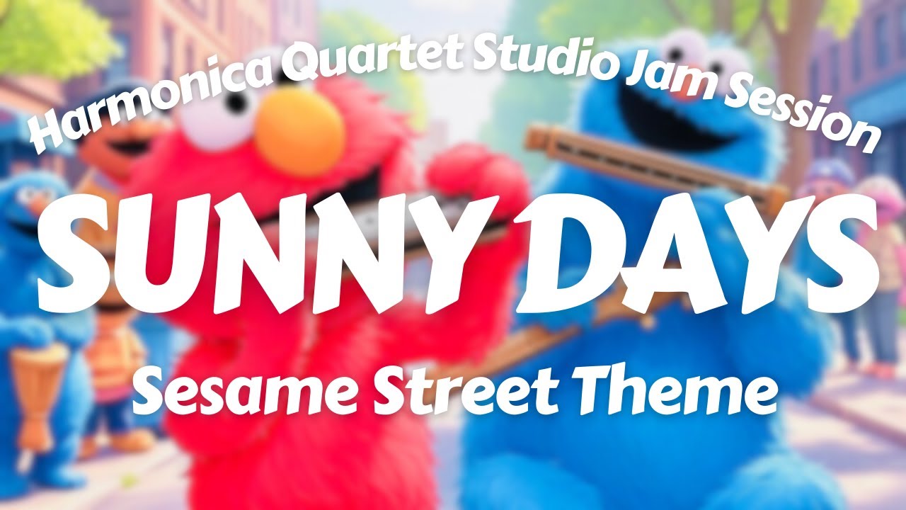 Sunny Days Sesame Street Theme セサミストリート【Harmonica Quartet Studio ...