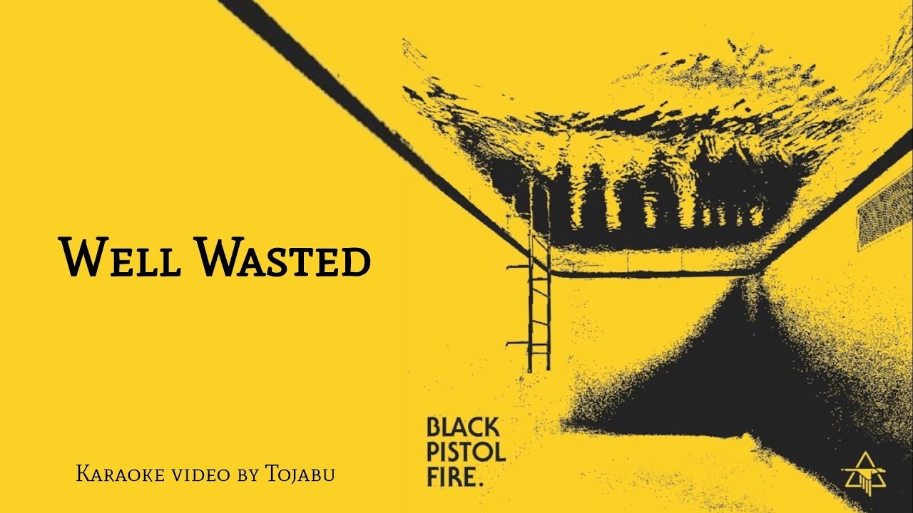 Black Pistol Fire - Well Wasted - Karaoke - YouTube