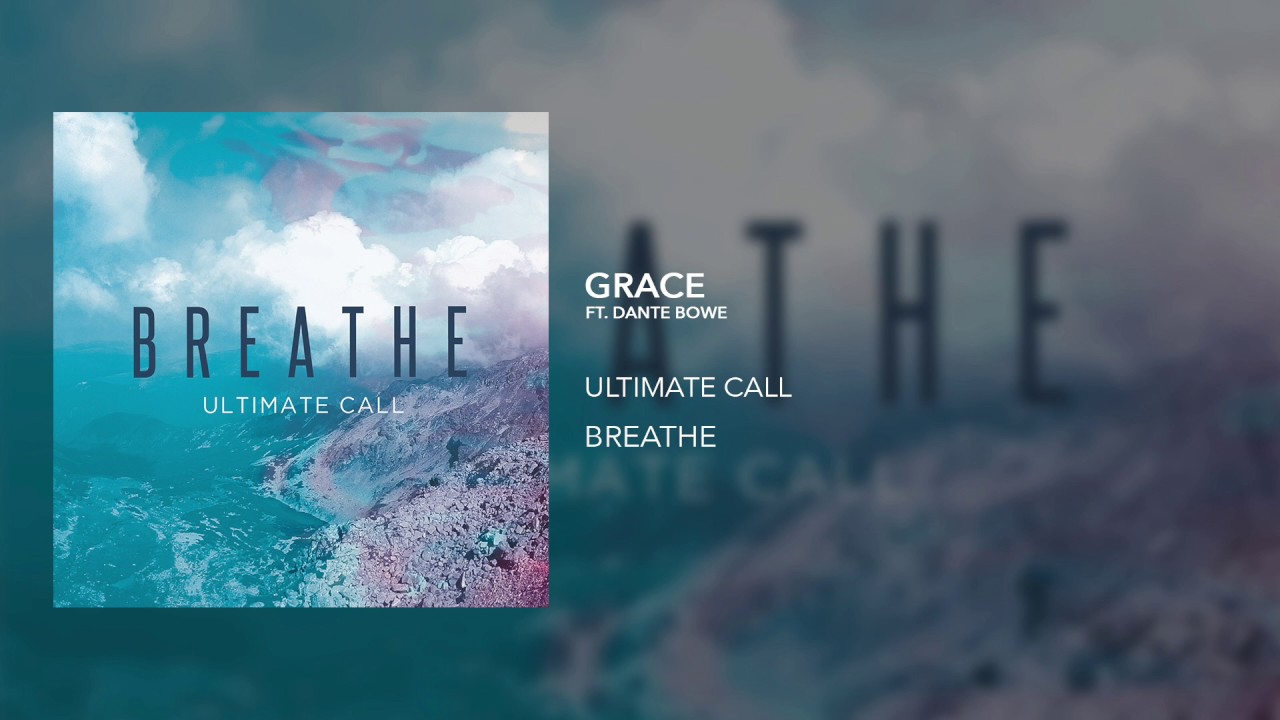 Grace // Dante Bowe // Ultimate Call "Breathe" Album - YouTube