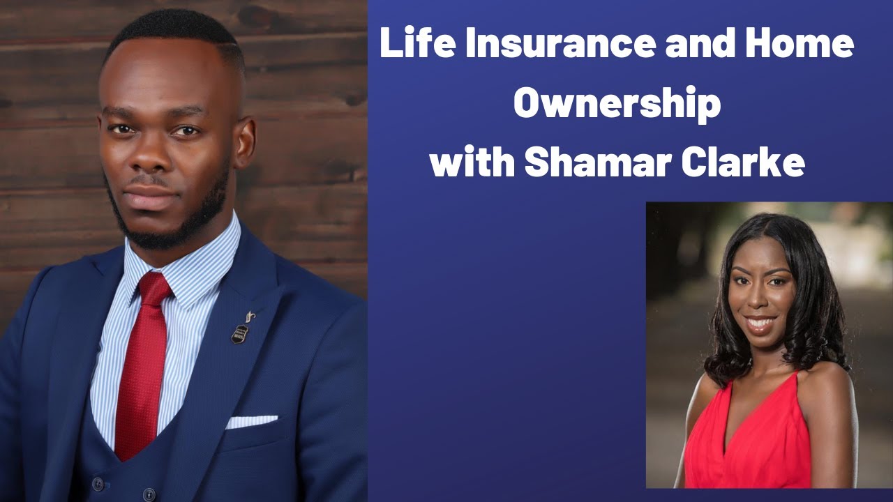 Life Insurance and Home Ownership - with Shamar Clarke - What you NEED ...