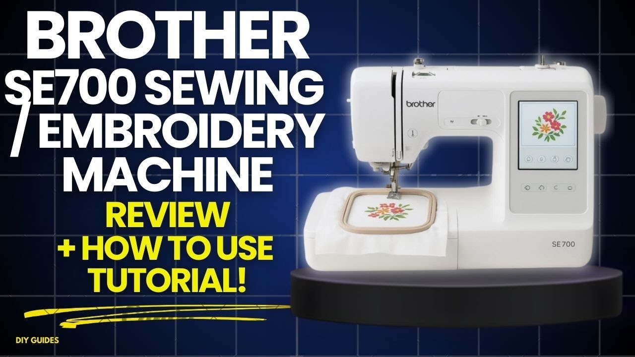 Brother SE700 Sewing And Embroidery Machine Review + How To Use ...