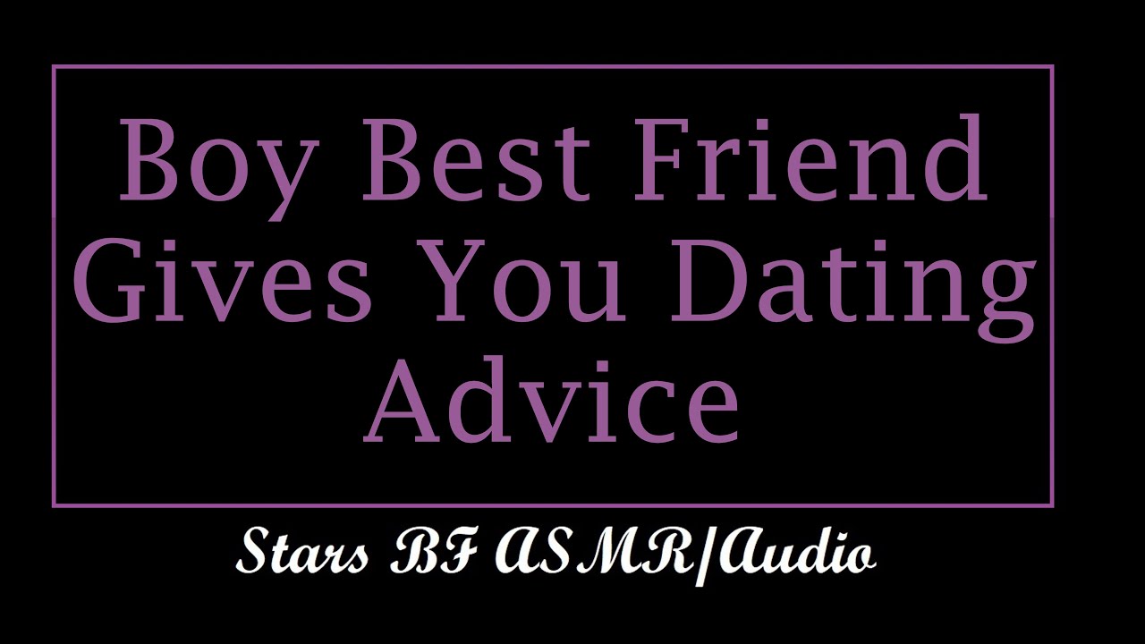 Dating Advice - ASMR/Boyfriend Audio [M4F] [Friendly Teasing] [I want ...