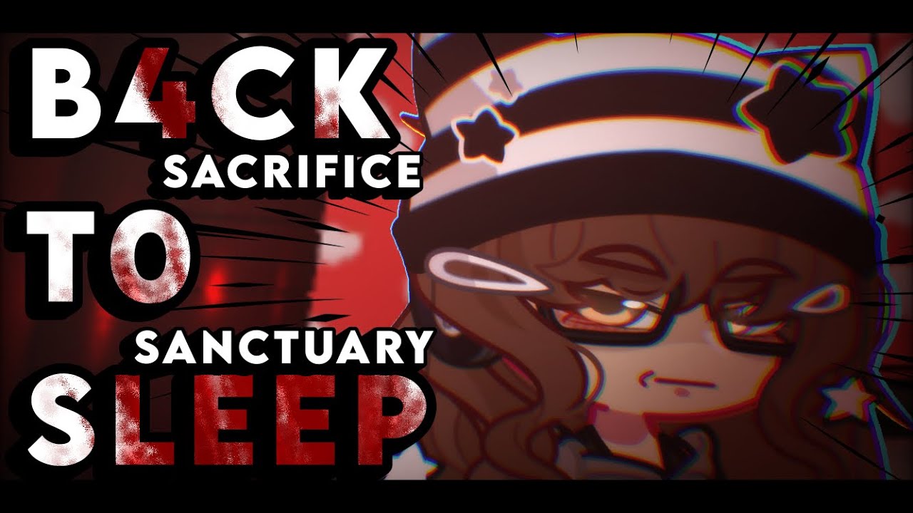 || B4CK T0 SLEEP MEME || Sacrifice Sanctuary|| Ft. Your Avatars ...