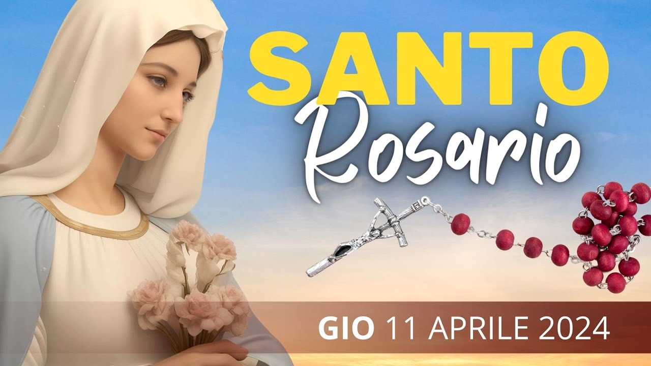 Il Santo Rosario alla Vergine Mariadi oggi 11 Aprile 2024 - YouTube