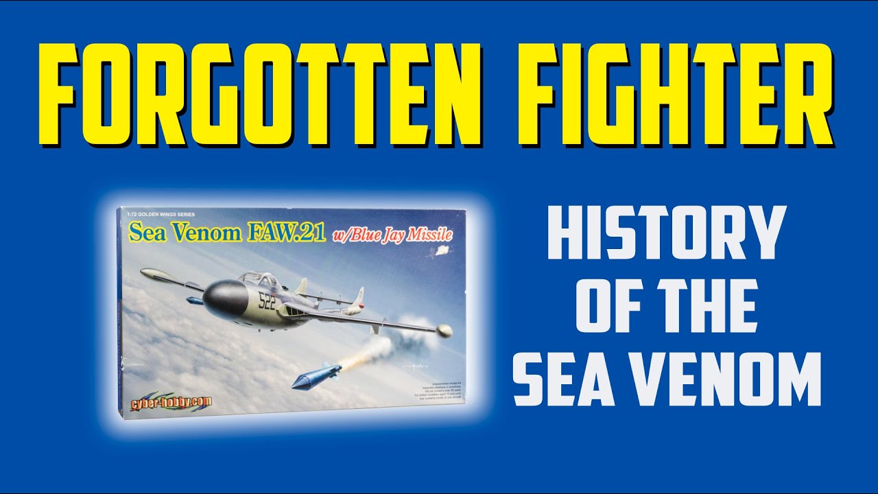 THE FLEET'S FORGOTTEN FIGHTER History of the Sea Venom and the kits you ...