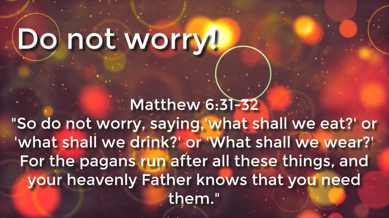 Do not worry - Matthew 6:31-32 - YouTube