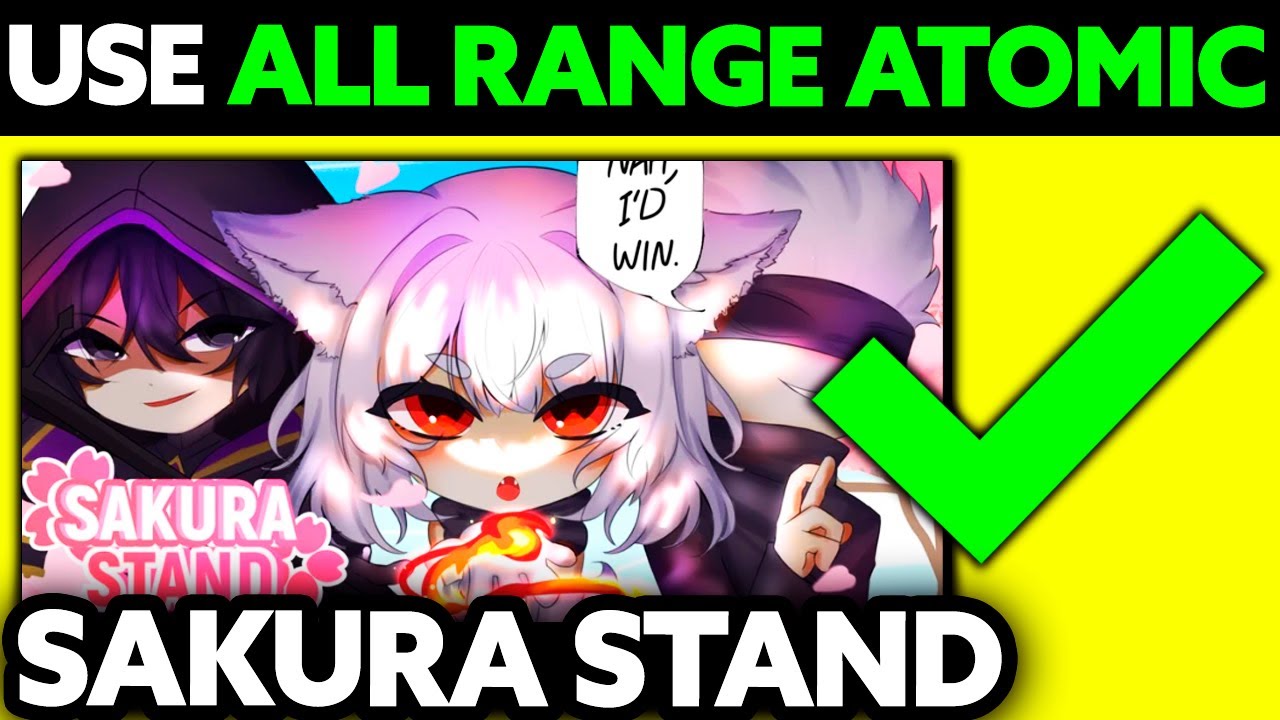 How To Use All Range Atomic in Sakura Stand? (2025) - YouTube