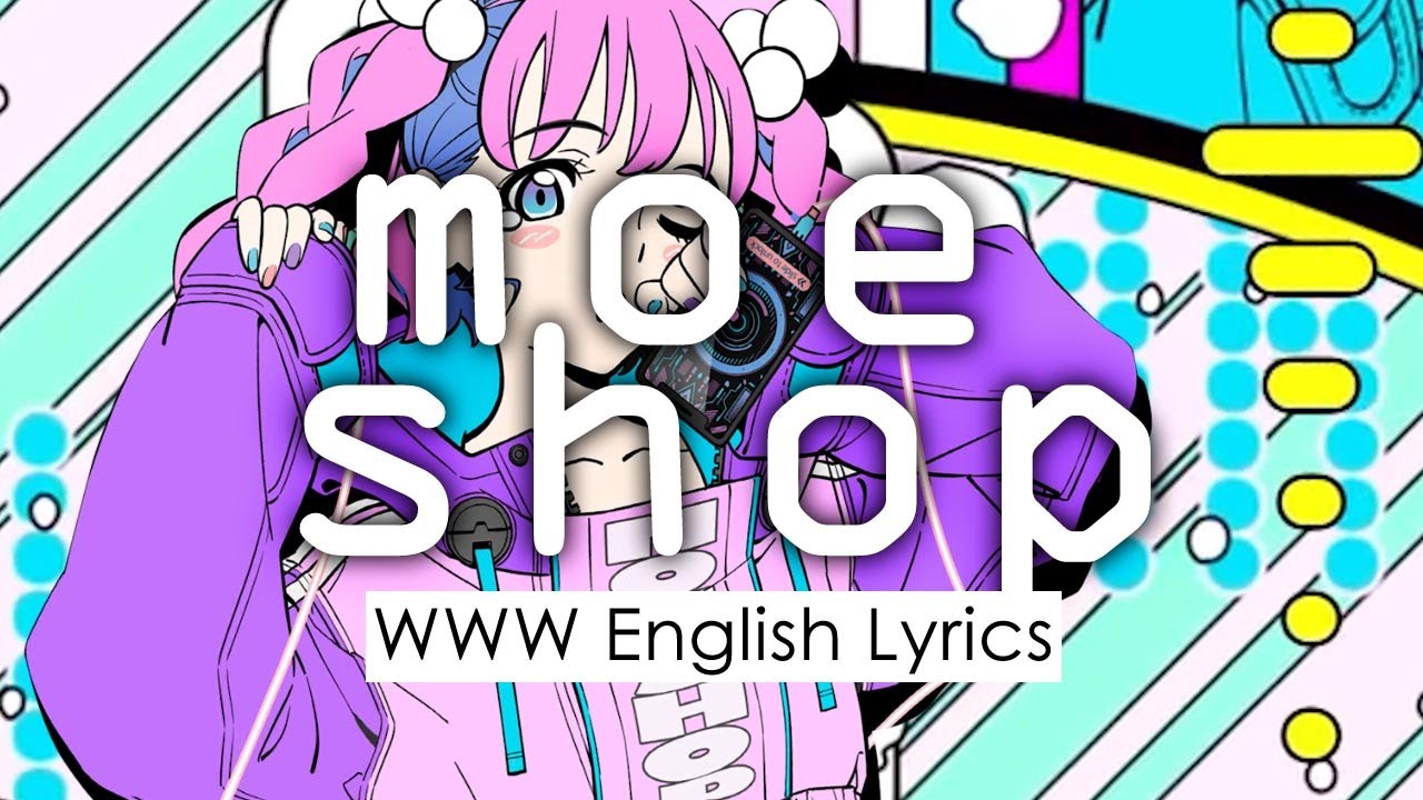 Moe Shop WWW Lyrics (English Subtitles) - Moe Shop『WWW』英語歌詞 - YouTube
