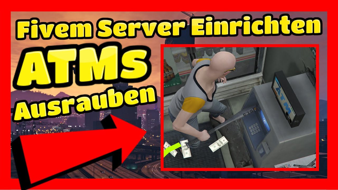 Fivem Server einrichten # 465 // ATMs Ausrauben // Fivem Bankautomaten ...