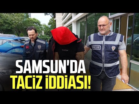 Samsun'da taciz iddiası! Cezaevine gönderildi