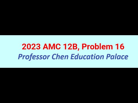 2023 AMC 12B Problem 16 - YouTube
