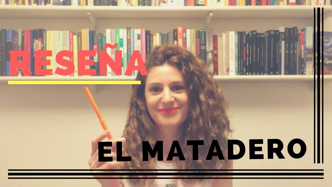 {RESEÑA} EL MATADERO. ESTEBAN ECHEVERRÍA - YouTube