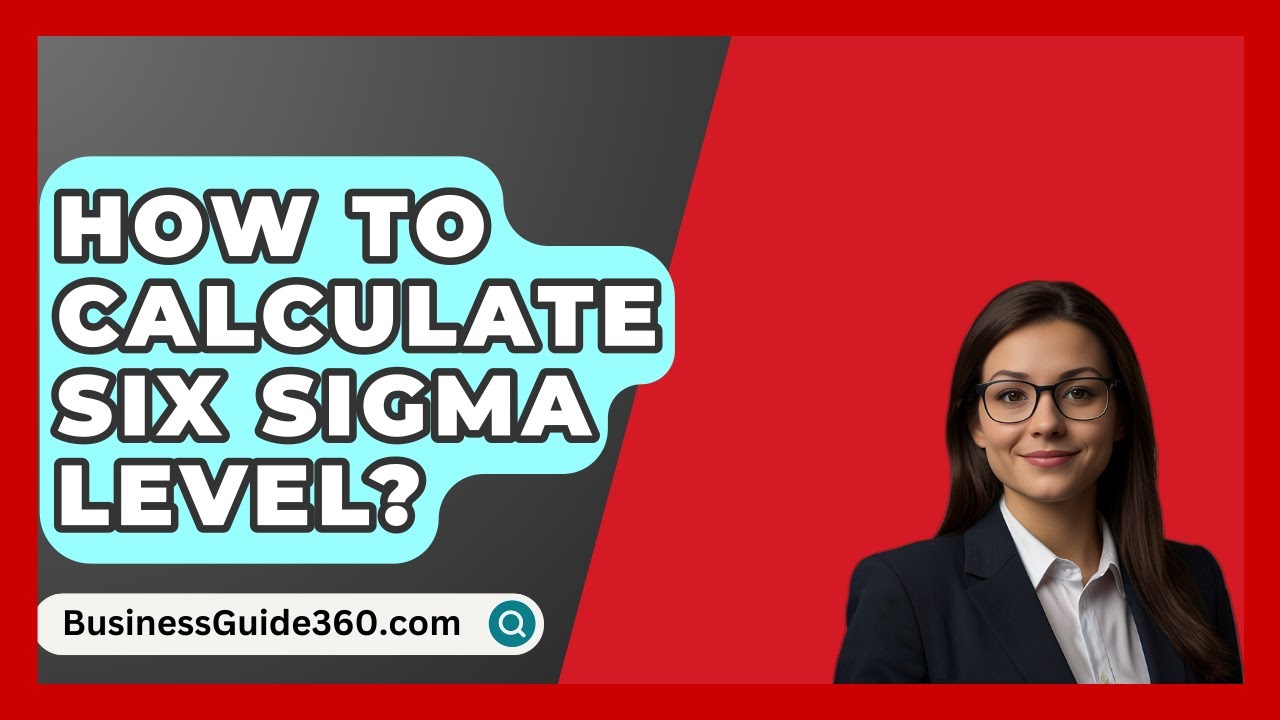 How To Calculate Six Sigma Level? - BusinessGuide360.com - YouTube