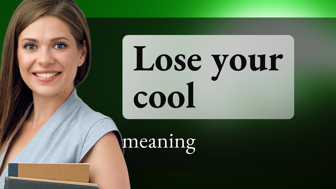 Understanding "Lose Your Cool" - A Phrase Guide for English Learners ...