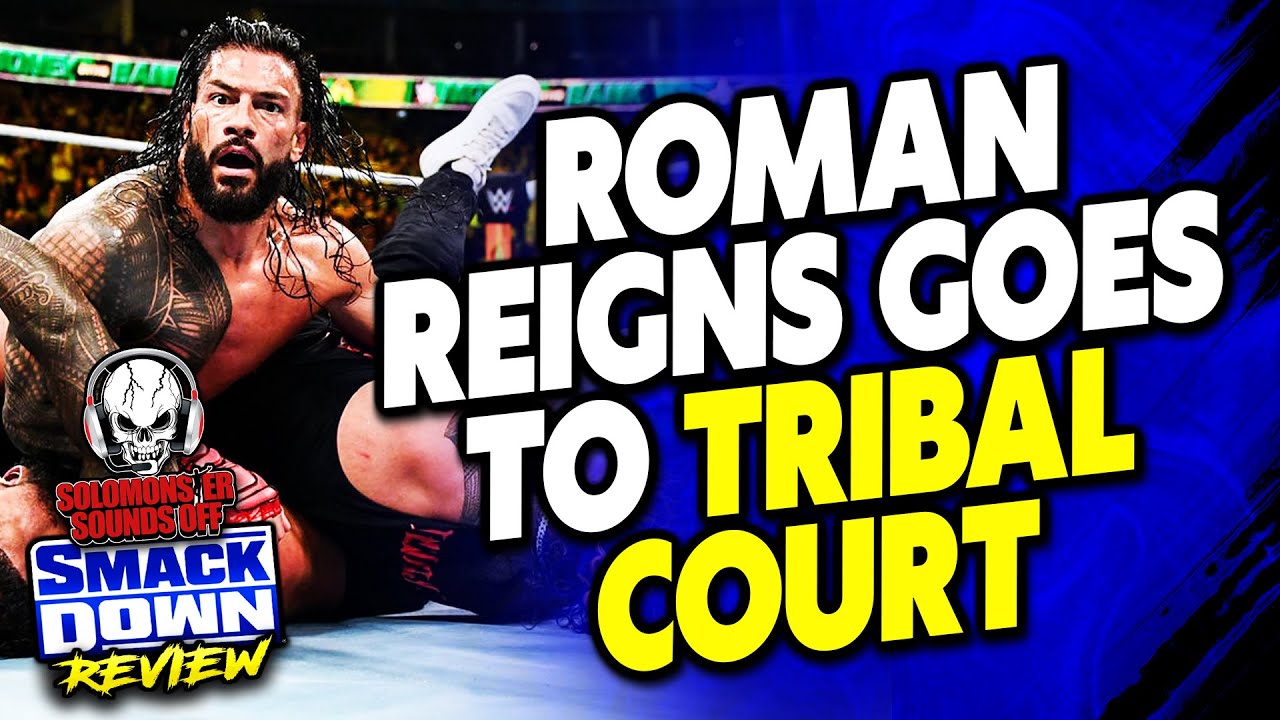 WWE Smackdown LIVE 7/7/23 Review - Roman Reigns Goes To TRIBAL COURT ...