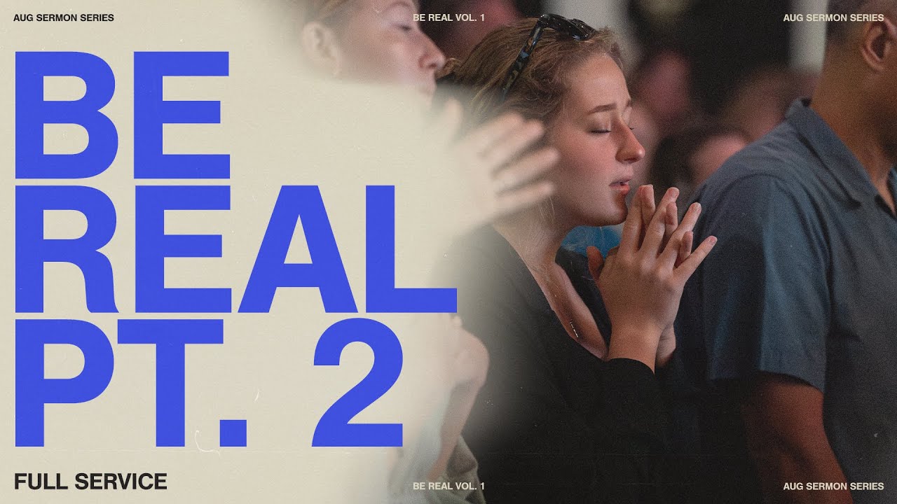 Be Real - Part 2 | Full Service - YouTube