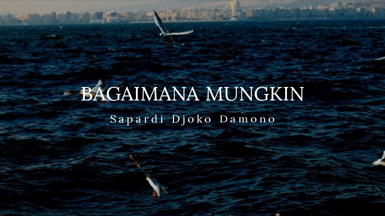 Puisi | Bagaimana mungkin - Sapardi Djoko Damono - YouTube