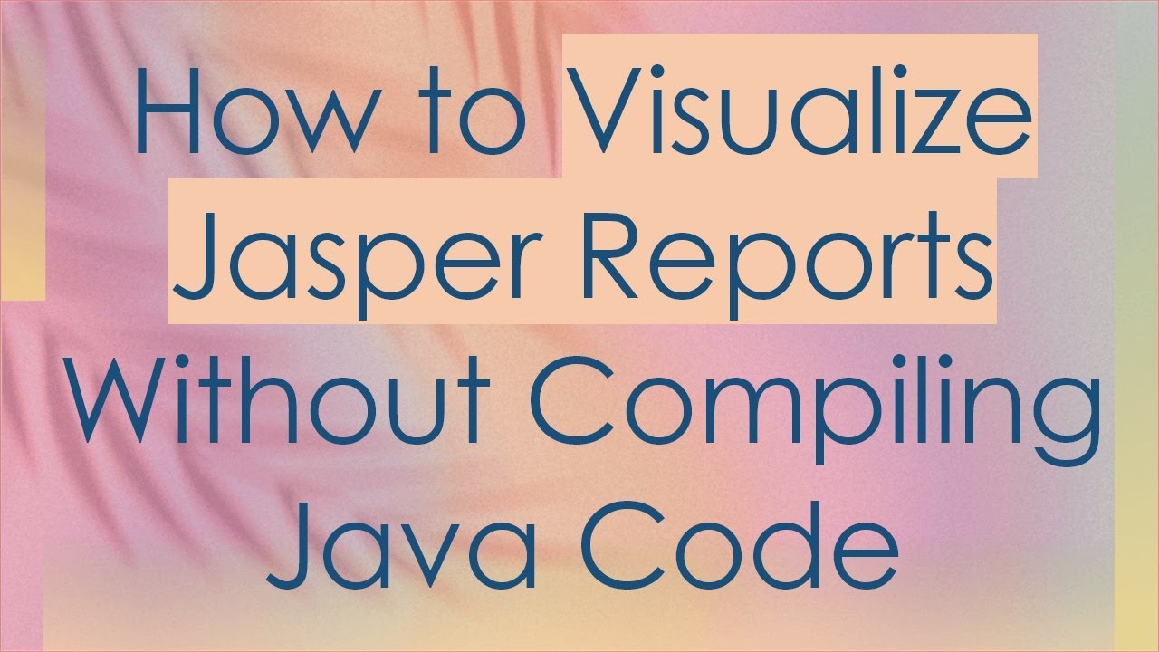 How to Visualize Jasper Reports Without Compiling Java Code - YouTube