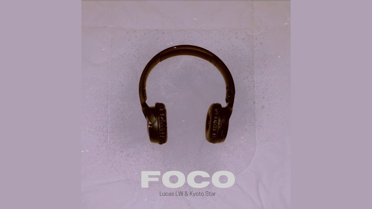 Lucas LW - Foco Freestyle [Lyric Video Oficial] (Prod. Kyoto Star ...