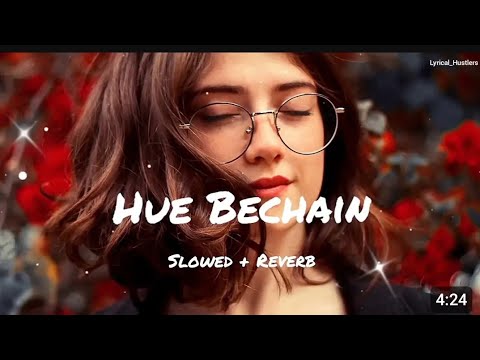 Hue Bechain # Slowed + Reverb # Hindi Song