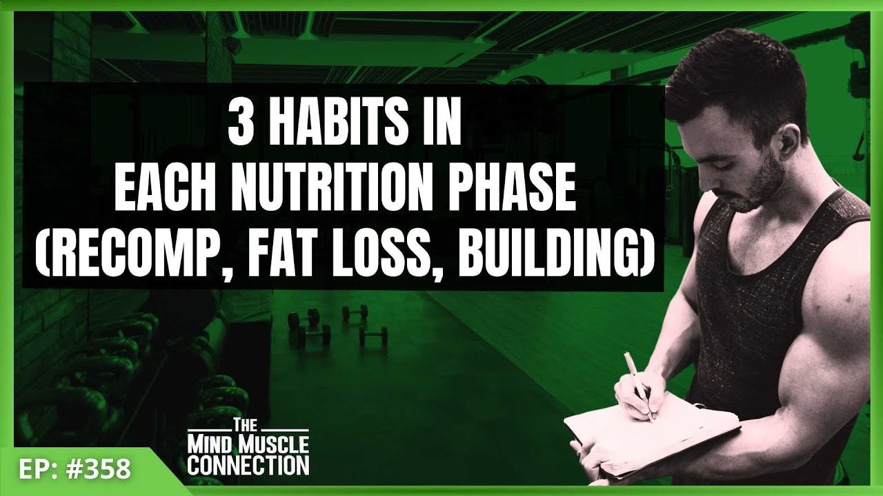 Episode 358: 3 Habits In Each Nutrition Phase (Recomp, Fat Loss ...