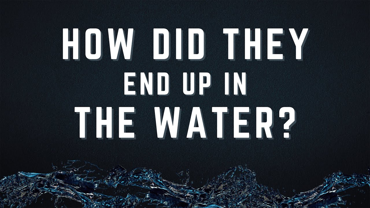 How Did They End Up in the Water? - YouTube