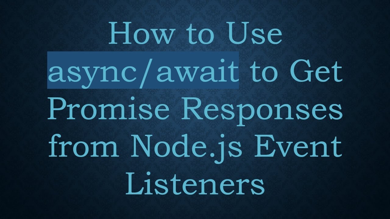 How to Use async/await to Get Promise Responses from Node.js Event Listeners - YouTube