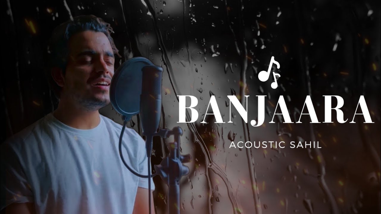 Banjaara - Acoustic Sahil - YouTube