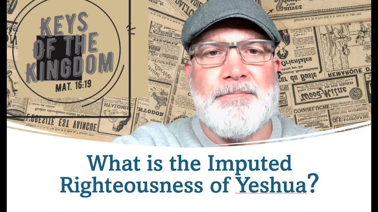 The Imputed Righteousness of Yeshua - YouTube
