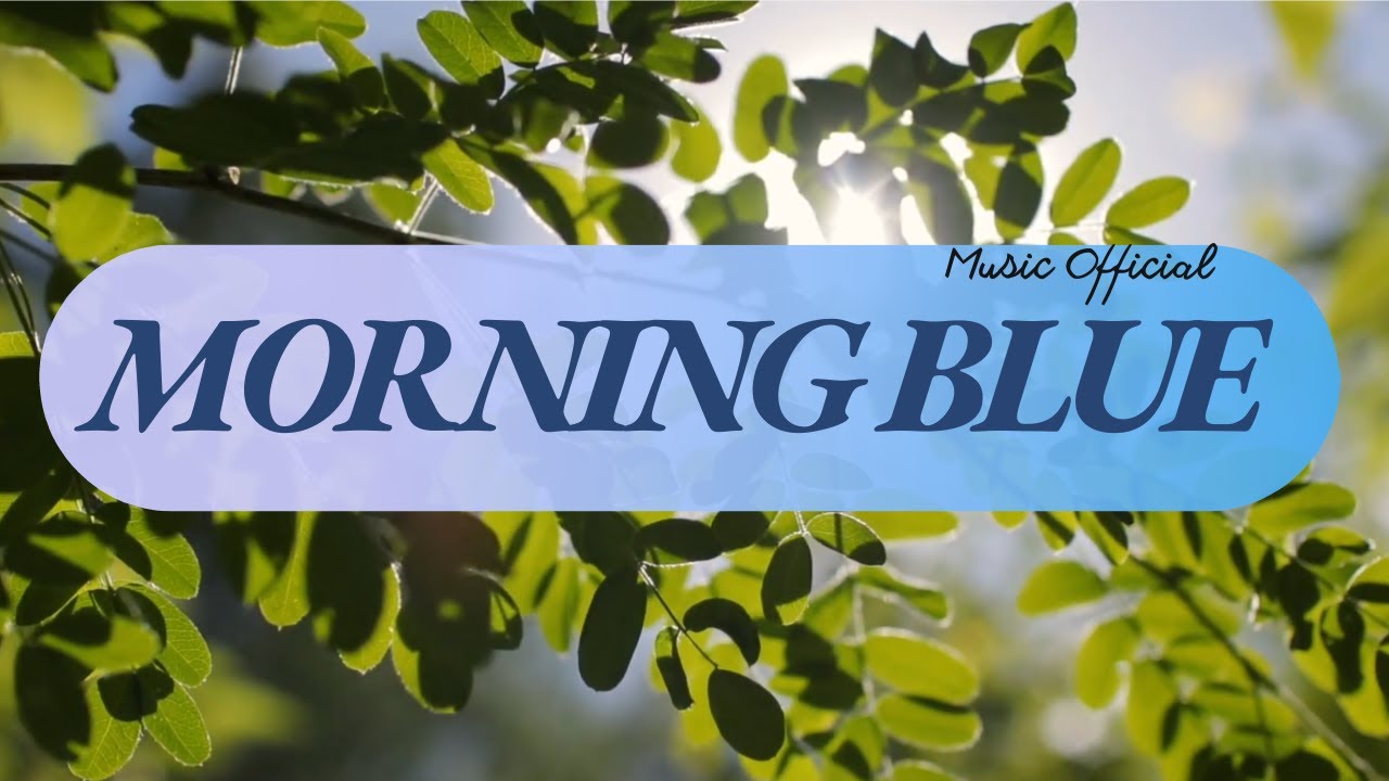 Morning Blue by RIO (Music Official) - YouTube