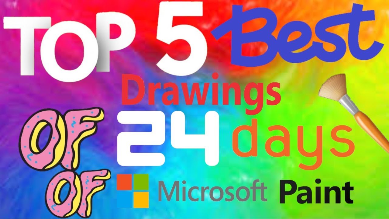 TOP 5 BEST DRAWINGS OF THE 24 DAYS OF MICROSOFT PAINT!🎨 - YouTube