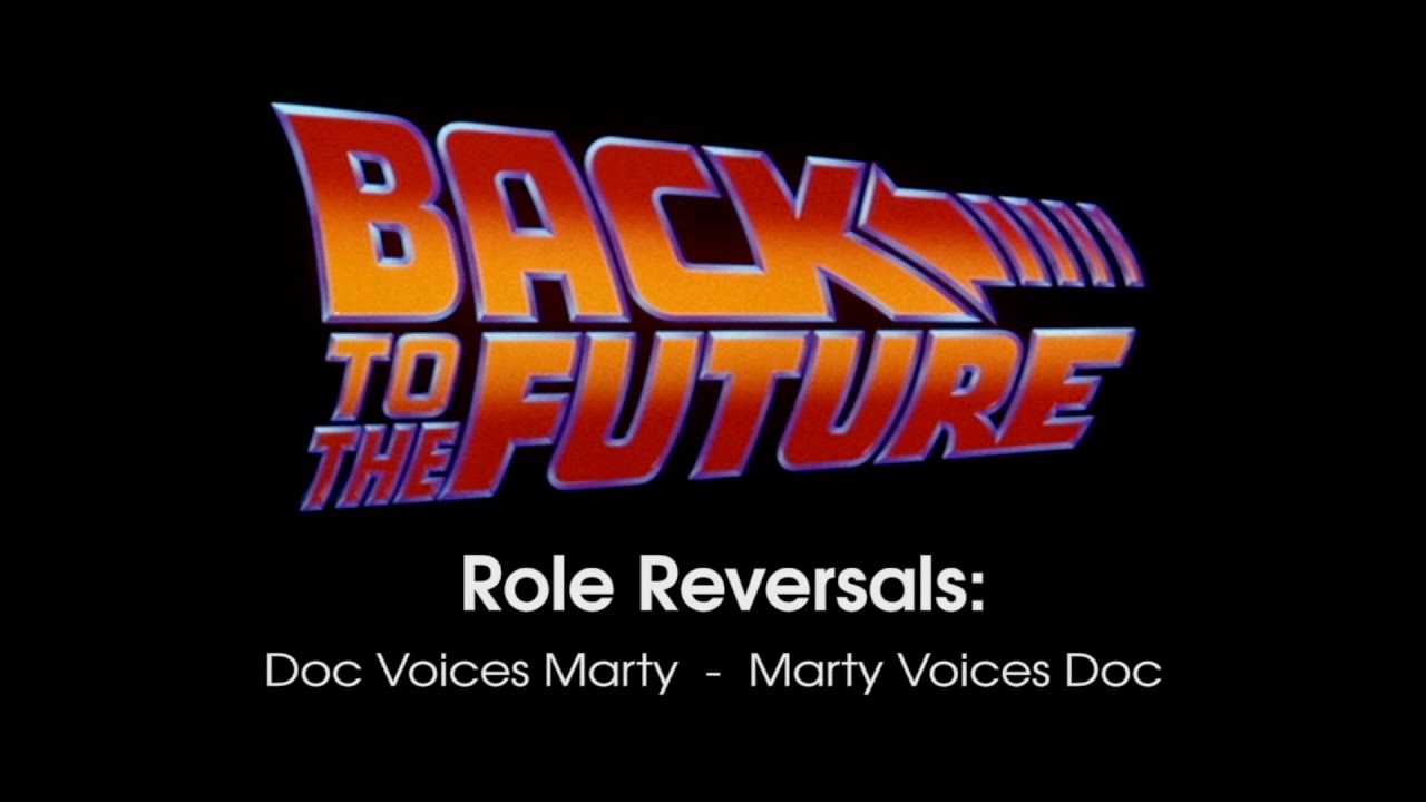 Back to the Future ReVoiced Role Reversal - Doc is Marty, Marty is Doc ...