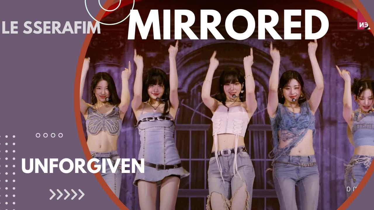 LE SSERAFIM unforgiven dance practice mirrored - YouTube