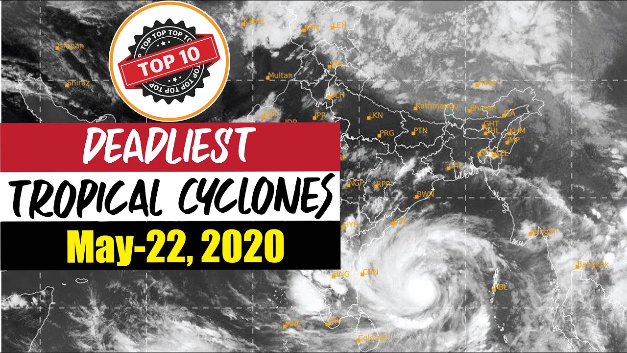 Top 10 Deadliest Tropical Cyclones in the World | May-22, 2020 ...