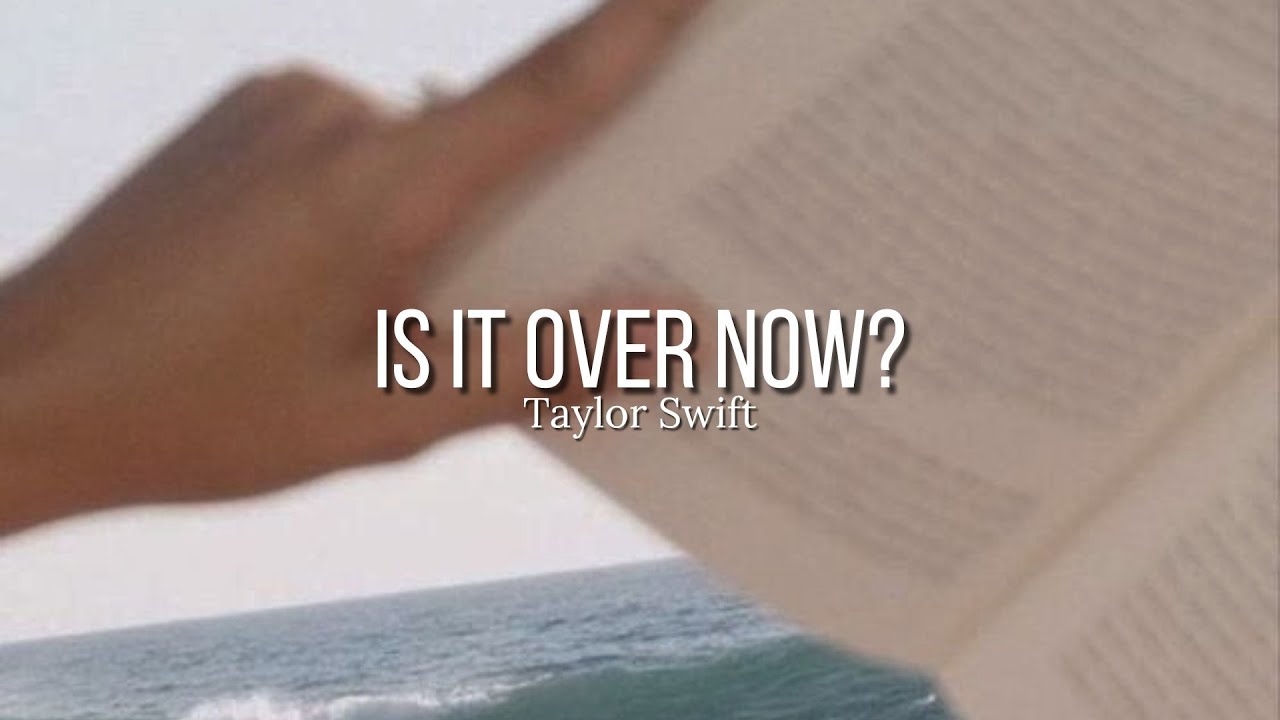 Taylor Swift - Is It Over Now? (From The Vault) (Lyrics) - YouTube