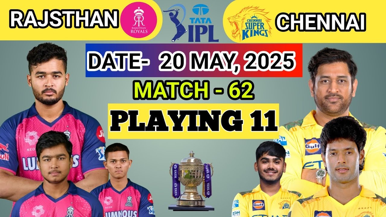 IPL 2025 | Match - 62 RR Vs CSK Match Details And Playing 11| RR ...